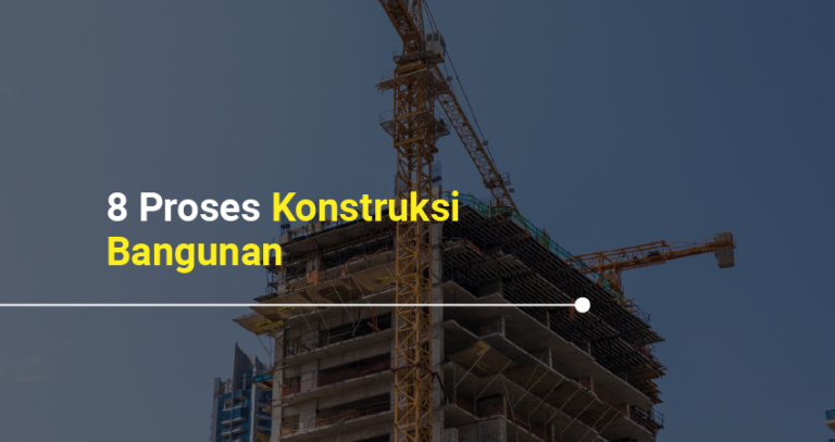 8 Proses Konstruksi Bangunan